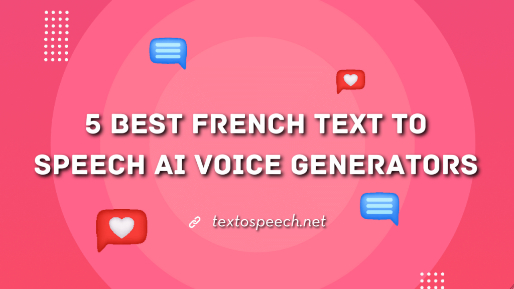 5 Best French Text To Speech AI Voice Generators