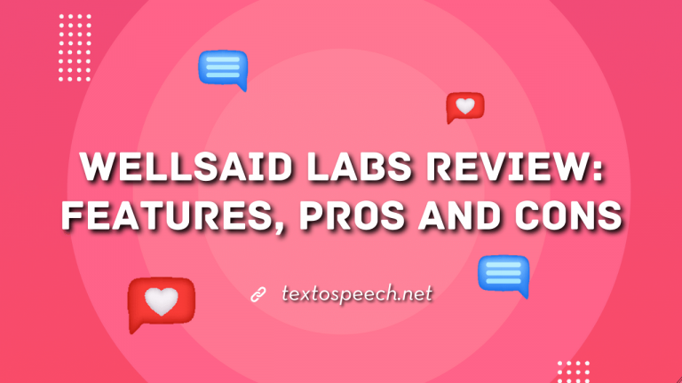 WellSaid Labs Review: Features, Pros And Cons - TextoSpeech