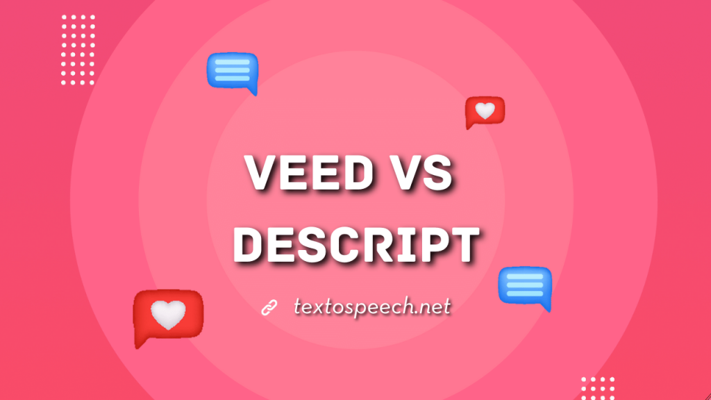 VEED vs Descript: Which one is Best? - TextoSpeech