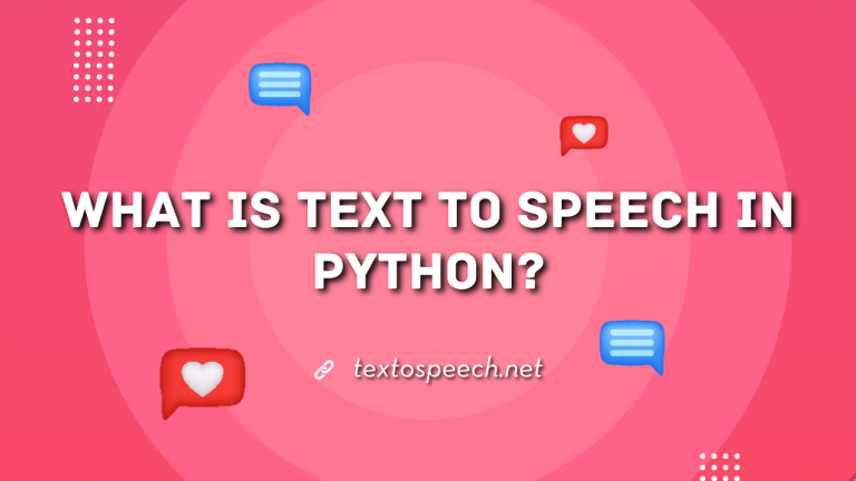 What is Text to Speech In Python? - TextoSpeech
