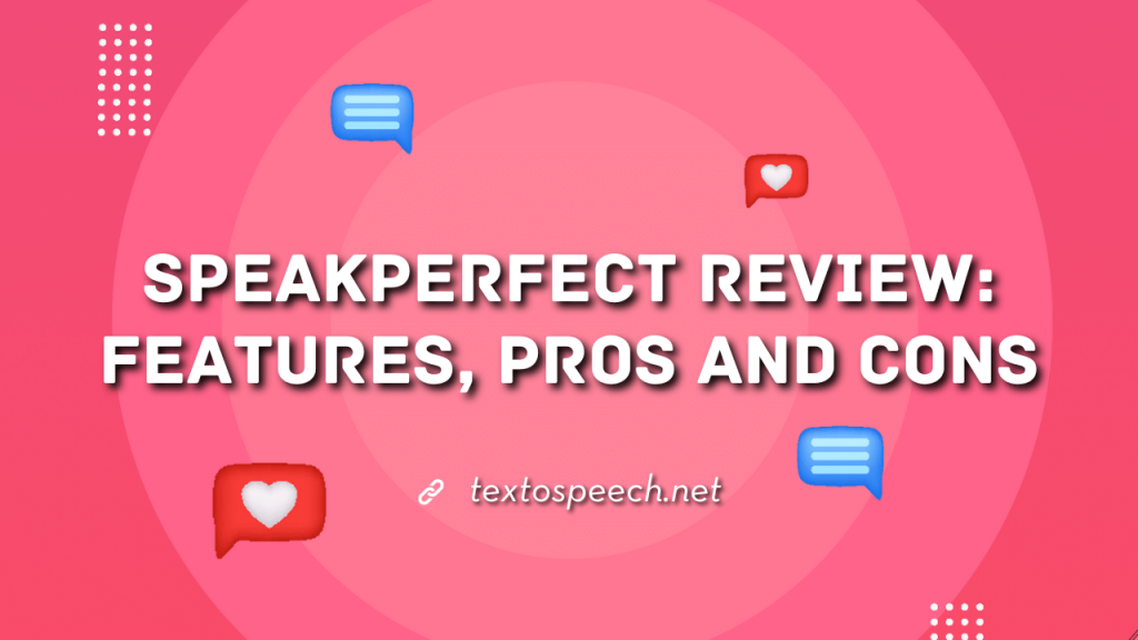 SpeakPerfect Review: Features, Pros And Cons - TextoSpeech