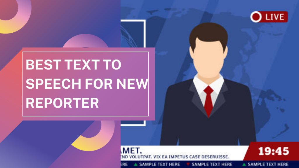 Top 5 Best Text to Speech For New Reporter - TextoSpeech