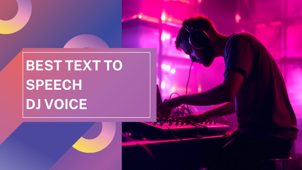Top 5 Text to Speech For DJ Voice - TextoSpeech