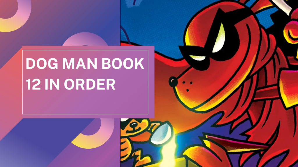 Dog Man Book 12 In Order - TextoSpeech
