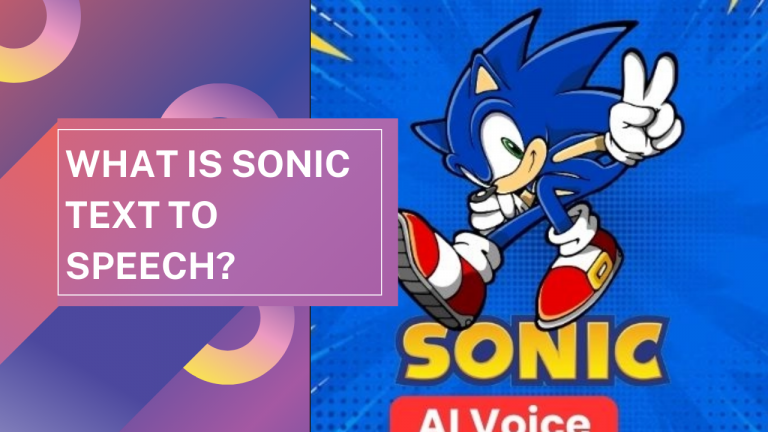 What Is Sonic Text To Speech? - TextoSpeech