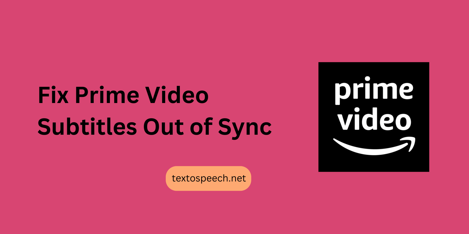 Fix Prime Video Subtitles Out of Sync: Step-by-Step Guide