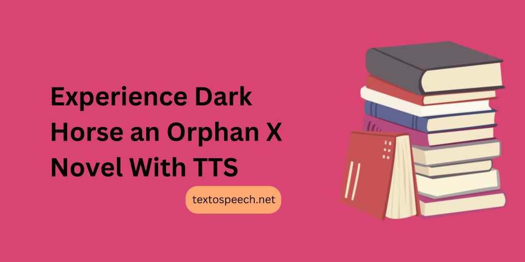 Experience Dark Horse an Orphan X Novel With TTS