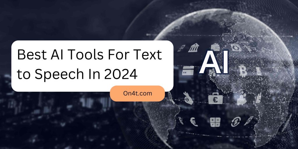 Best AI Tools For Text to Speech In 2024